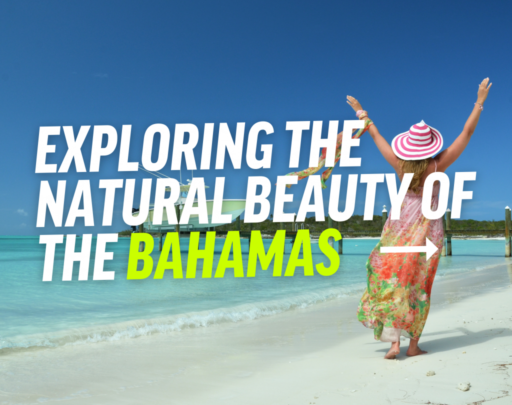 A Paradise Untouched: Exploring the Natural Beauty of the Bahamas - Pelikin
